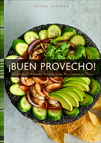Buen Provecho!: Traditional Mexican Flavors from My Cocina to Yours by ...