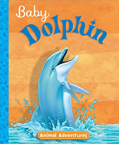 Baby Dolphin Animal Adventures by Sarah Toast - Book Outlet