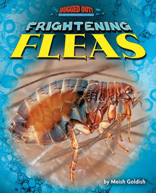 Frightening Fleas (Bugged Out! the World's Most Dangerous Bugs) by ...