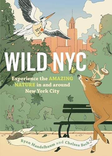 Wild NYC: Experience the Amazing Nature in and Around New York City by ...