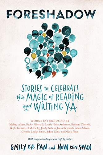 Foreshadow: Stories to Celebrate the Magic of Reading and Writing YA by ...