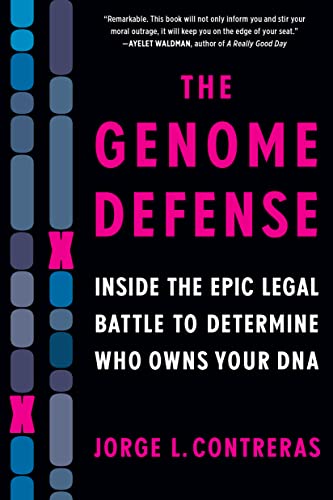 The Genome Defense: Inside the Epic Legal Battle to Determine Who Owns ...