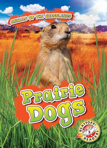 Prairie Dogs (Animals of the Grasslands, Blastoff! Readers, Level 2) by ...