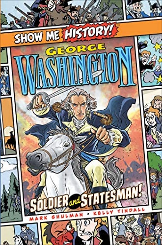 George Washington: Soldier and Statesman! (Show Me History!) by Mark ...
