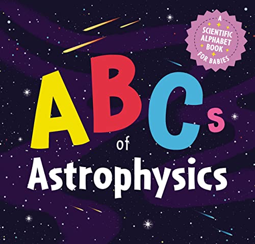 The ABCs of Astrophysics: A Scientific Alphabet Book for Babies by ...