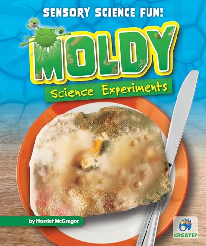Moldy Science Experiments (Sensory Science Fun!) by Harriet McGregor ...