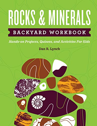 Rocks & Minerals Backyard Workbook: Hands-on Projects, Quizzes, and ...