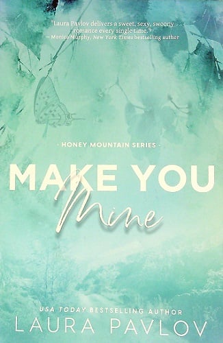 Make You Mine (Honey Mountain, Bk. 3) by Laura Pavlov - Book Outlet