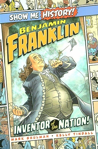 Benjamin Franklin: Inventor of the Nation! (Show Me History!) by Mark ...
