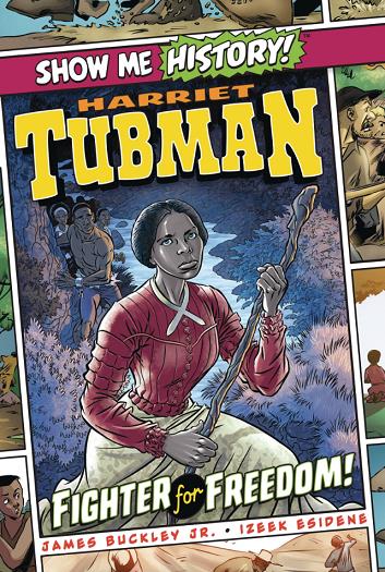 Harriet Tubman: Fighter for Freedom! (Show Me History!) by James Jr ...