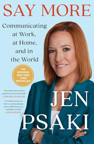 Say More: Communicating at Work, at Home, and in the World by Jen Psaki ...