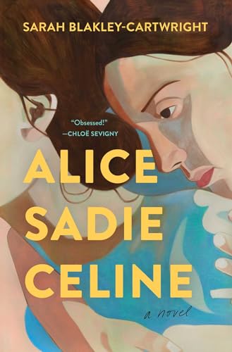 Alice Sadie Celine by Sarah Blakley-Cartwright - Book Outlet