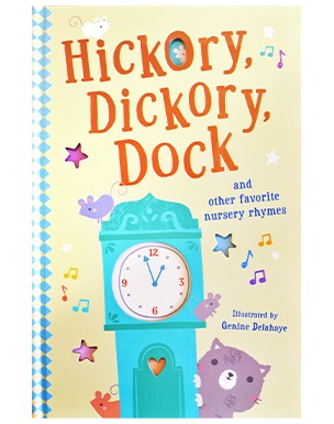 Hickory, Dickory, Dock and Other Favorite Nursery Rhymes by Tiger Tales ...