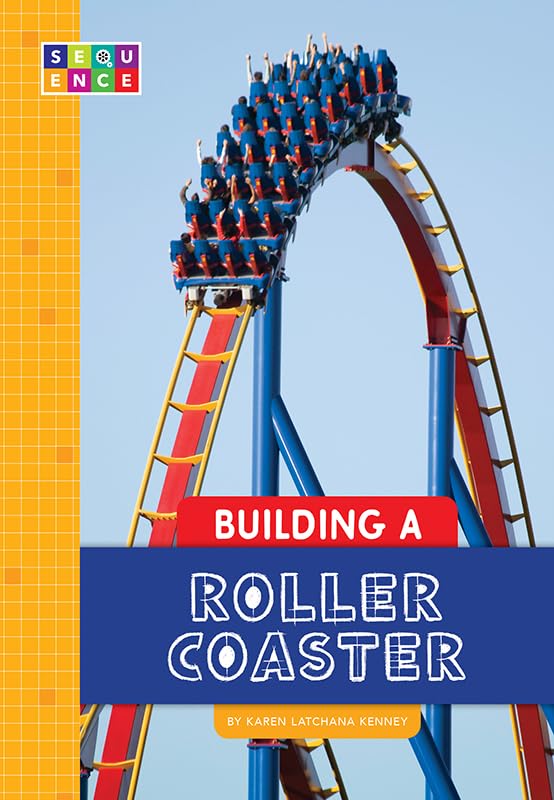 Building a Roller Coaster (Sequence Amazing Structures) by Karen ...