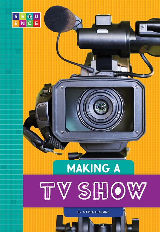 Making a TV Show (Sequence Entertainment) by Nadia Higgins - Book Outlet