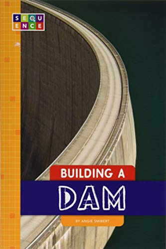 Building a Dam (Sequence Amazing Structures) by Angie Smibert - Book Outlet