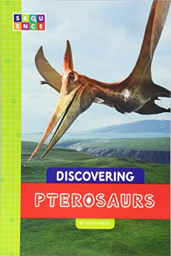 Discovering Pterosaurs (Sequence Discovering Dinosaurs) by Kathy Frost ...