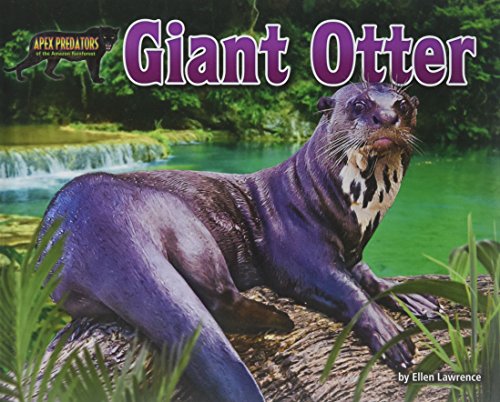 Giant Otter (Apex Predators of the Amazon Rain Forest) by Ellen ...