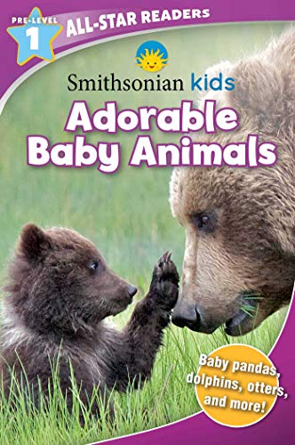 Adorable Baby Animals (Smithsonian Kids, All-Star Readers, Pre-Level 1 ...