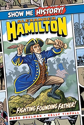 Alexander Hamilton: The Fighting Founding Father! (Show Me History!) by ...