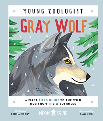 Gray Wolf: A First Field Guide to the Wild Dog From the Wilderness ...