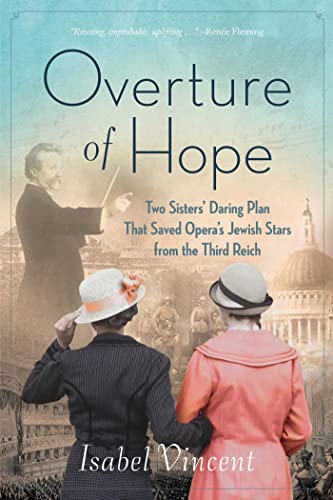 Overture of Hope: Two Sisters' Daring Plan That Saved Opera's Jewish ...