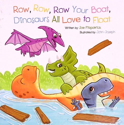 Row, Row, Row Your Boat, Dinosaurs All Love to Float by Joe Fitzpatrick ...