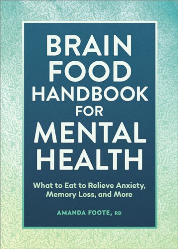 Brain Food Handbook for Mental Health: What to Eat to Relieve Anxiety ...