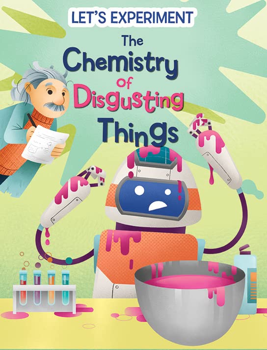 The Chemistry of Disgusting Things (Let's Experiment) by Mattia ...