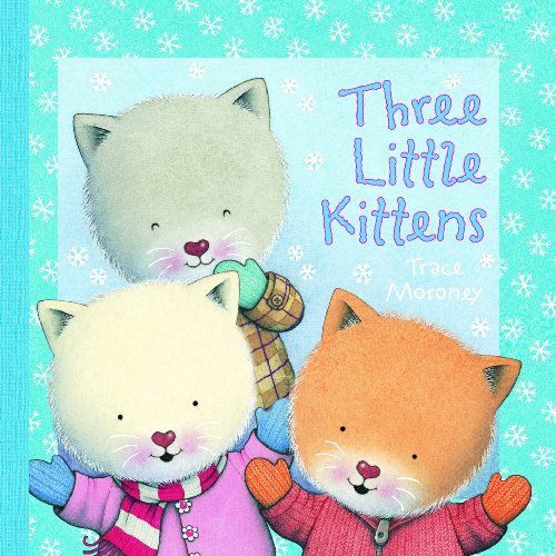 Three Little Kittens by Trace Moroney - Book Outlet