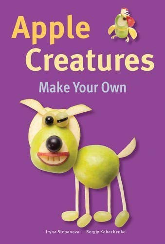 Apple Creatures (Make Your Own) by Iryna Stepanova - Book Outlet
