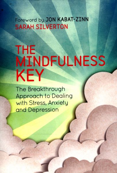 The Mindfulness Key: The Breakthrough Approach to Dealing with Stress ...
