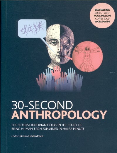 Anthropology (30-Second) by Simon (Edt) Underdown - Book Outlet