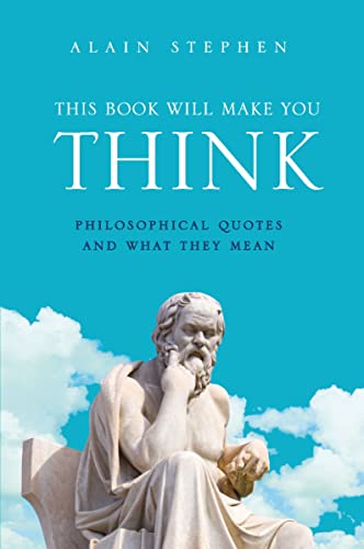 This Book Will Make You Think: Philosophical Quotes and What They Mean ...