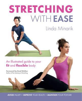 Stretching with Ease: An Illustrated Guide To Your Fit And Flexible ...