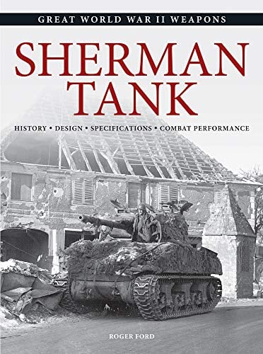 Sherman Tank (Great World War II Weapons) by Roger Ford - Book Outlet