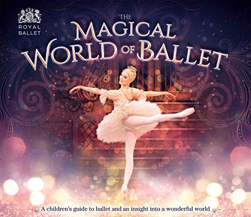 The Magical World of Ballet: A Children's Guide to Ballet and an ...