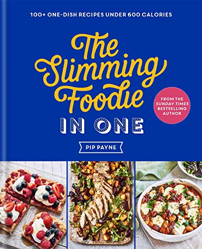 The Slimming Foodie in One: 100+ One-Dish Recipes Under 600 Calories by ...