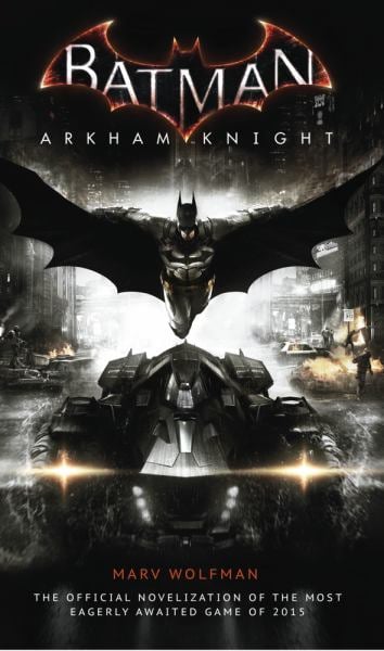 Batman Arkham Knight: The Official Novelization by Marv Wolfman - Book ...