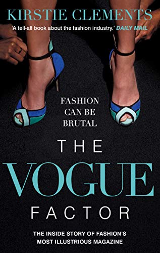 The Vogue Factor: The Inside Story of Fashion's Most Illustrious ...