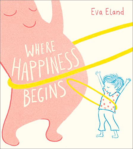 Where Happiness Begins (Big Emotions) by Eva Eland - Book Outlet