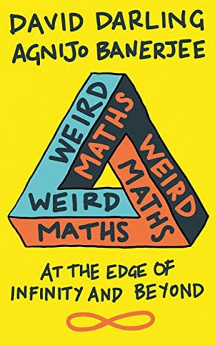 Weird Maths: At the Edge of Infinity and Beyond by David Darling - Book ...