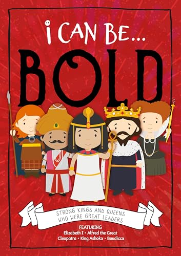 Bold: Strong Kings and Queens Who Were Great Leaders (I Can Be...) by ...