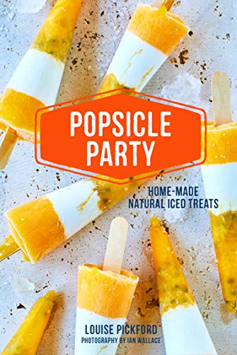Popsicle Party by Louise Pickford - Book Outlet