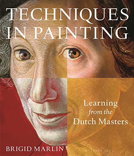 Techniques in Painting: Learning From the Dutch Masters by Brigid ...