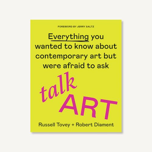 Talk Art: Everything You Wanted to Know About Contemporary Art but Were ...