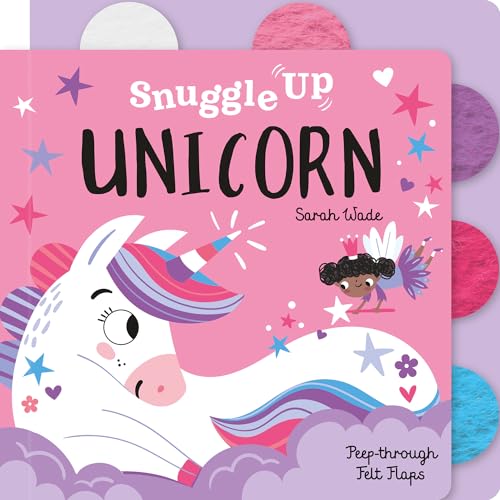 Snuggle Up, Unicorn! (Snuggle Up Peep-Through Felt Flap) by Bobbie ...