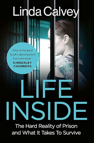 Life Inside: The Hard Reality of Prison and What It Takes To Survive by ...