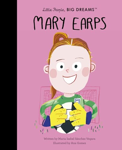 Mary Earps (Little People, Big Dreams) by Maria Isabel Sanchez Vegara ...