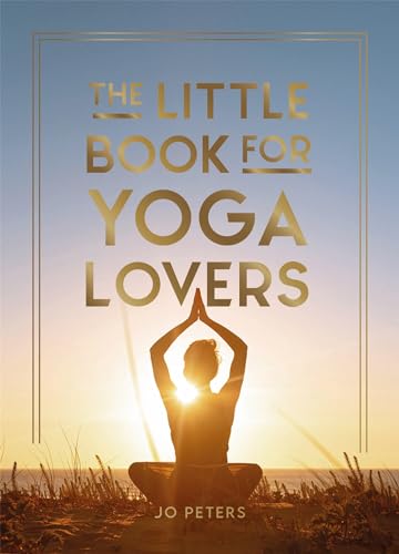 The Little Book for Yoga Lovers by Jo Peters - Book Outlet